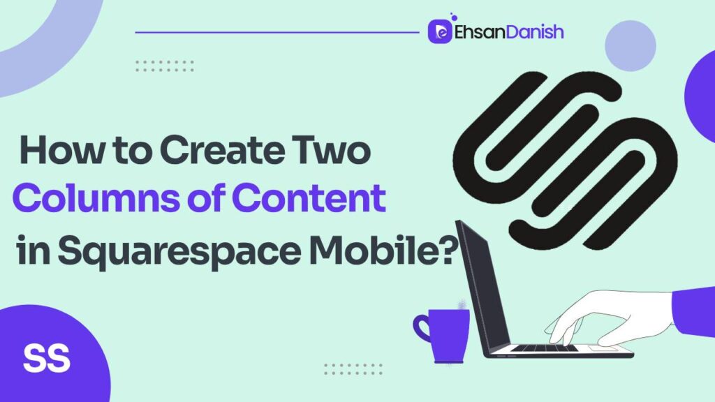 Create Two Columns Of Content In Squarespace Mobile Square Beginners